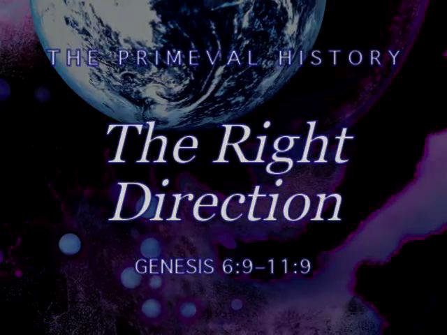The Primeval History: The Right Direction